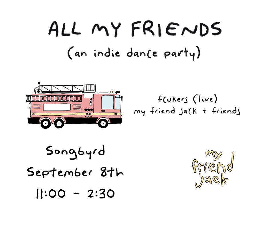 All MY FRIENDS -AN INDIE DANCE PARTY FEAT. FCUKERS | Songbyrd Music House